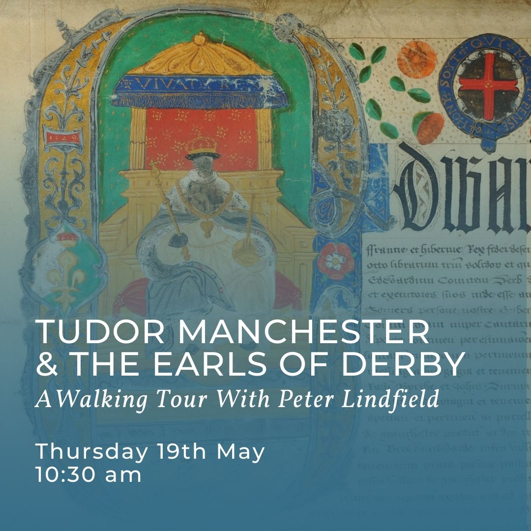 Tudor Manchester and the Earls of Derby – walking tour with Dr Peter ...